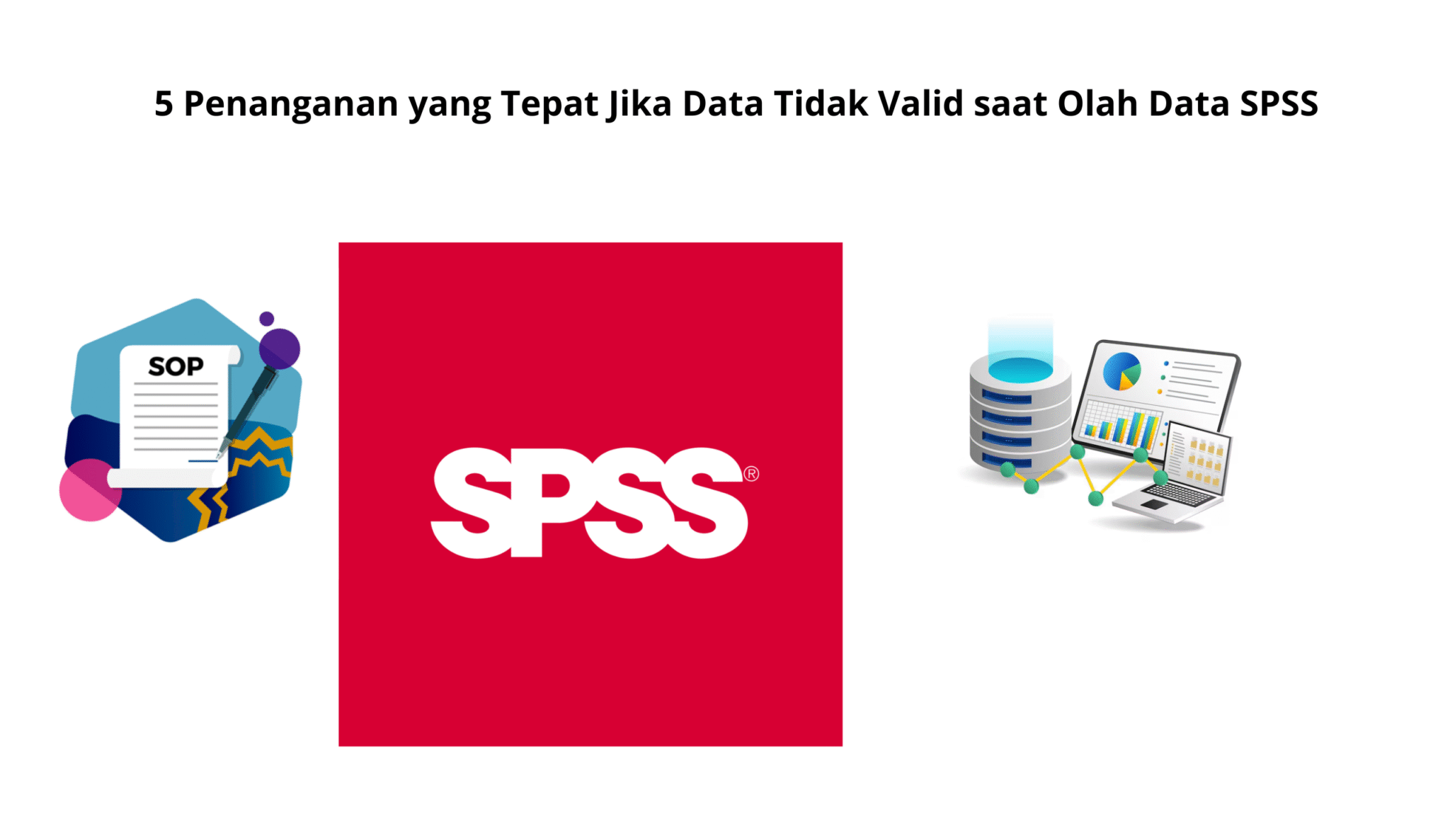 5 Penanganan yang Tepat Jika Data Tidak Valid saat Olah Data SPSS ...